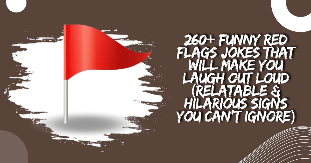 260+ Funny Red Flags Jokes That Will Make You Laugh Out Loud (Relatable ...